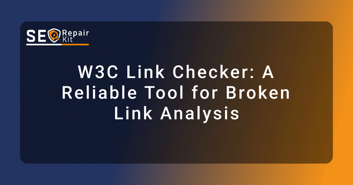 W3C Link Checker: A Reliable Tool for Broken Link Analysis - SEO Repair Kit