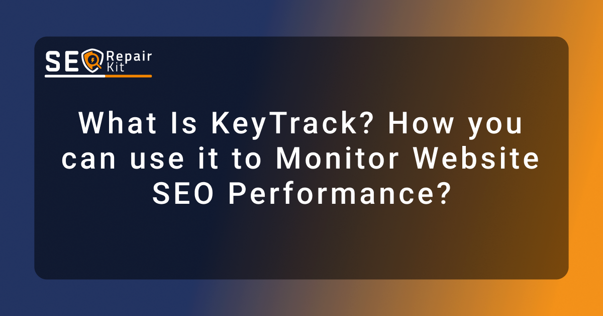 What Is KeyTrack? How Can You Use It to Monitor Website SEO Performance ...